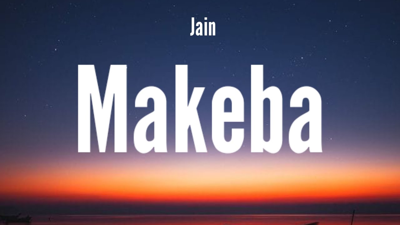 Jain - Makeba(Lyrics) - YouTube