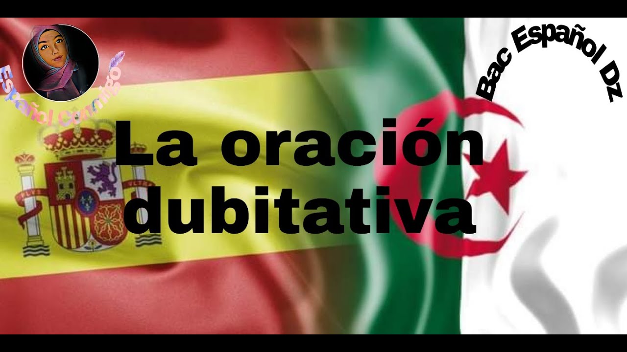 La oración dubitativa Espagnol 🇪🇸#Bac_2020 Dz 🇩🇿 - YouTube