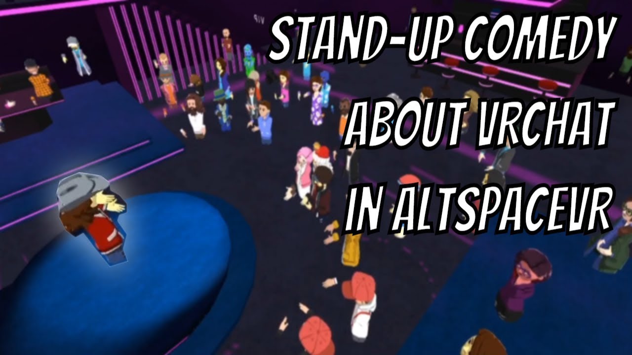 Stand-Up Comedy About VRChat ERP Done in AltspaceVR [VR Comedy Club ...