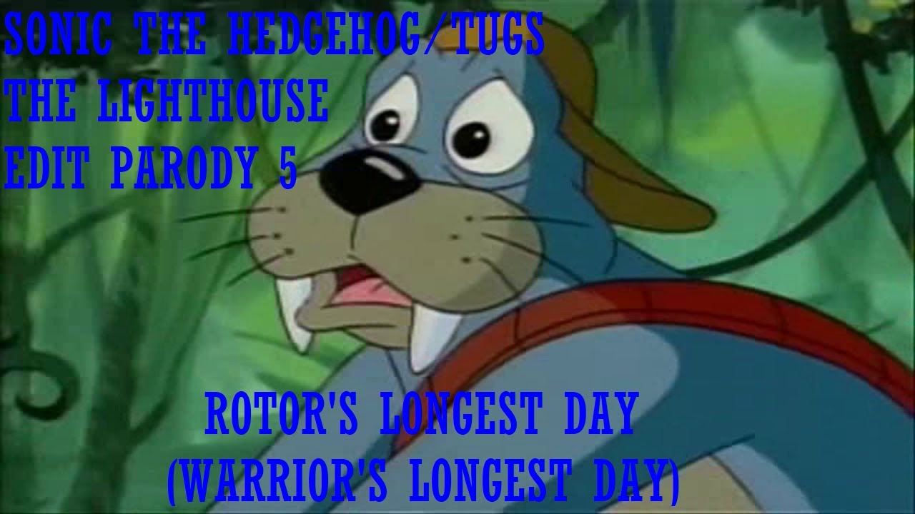 Sonic the Hedgehog/TUGS: The Lighthouse Edit Parody 5: Rotor's Longest Day (Warrior's Longest ...