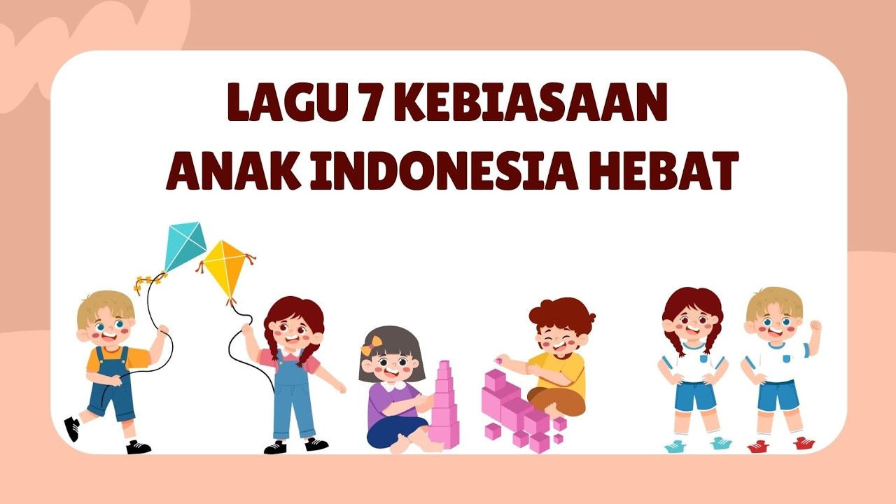 Lirik Lagu 7 Kebiasaan Anak Indonesia Hebat - YouTube