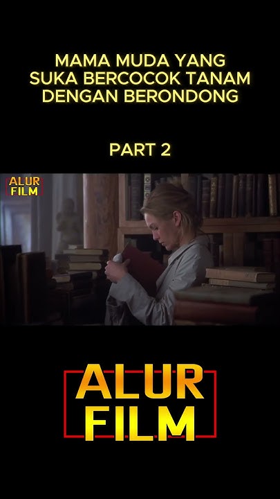 MAMA MUDA YANG DOYAN BERCOCOK TANAM DENGAN BERONDONG - ALUR CERITA FILM UNFAITHFUL(PART 2) # ...