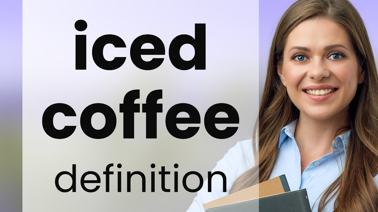 Iced coffee | what is ICED COFFEE definition - YouTube