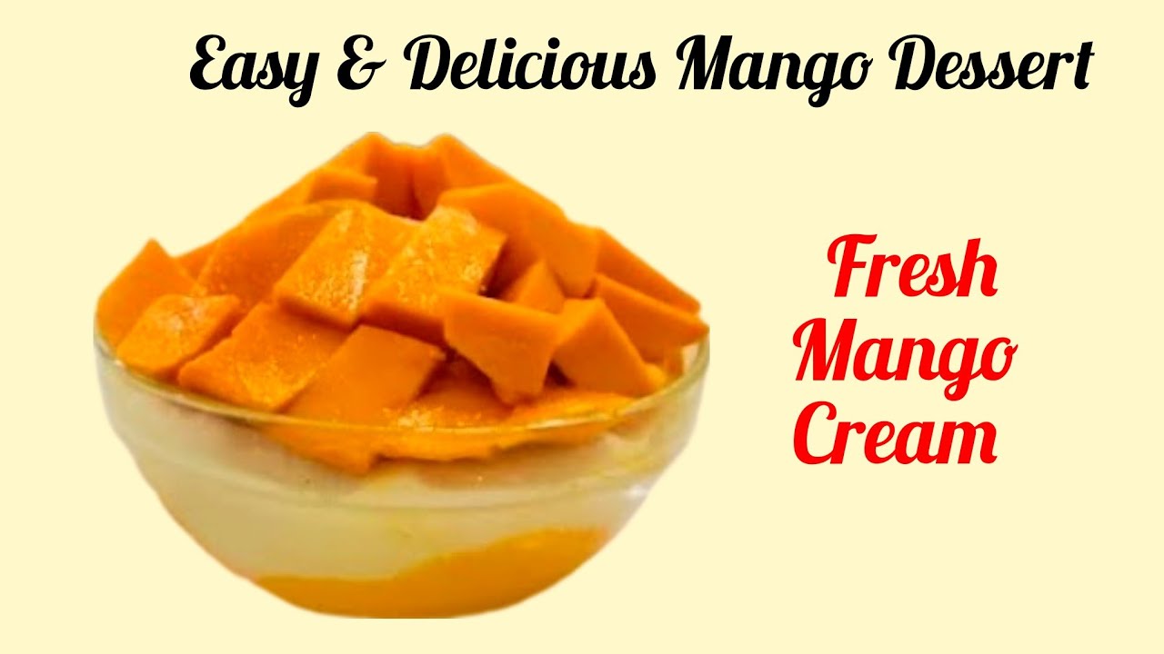Easy & Delicious Mango Dessert | Fresh Mango Cream | Mango Fruit Cream ...