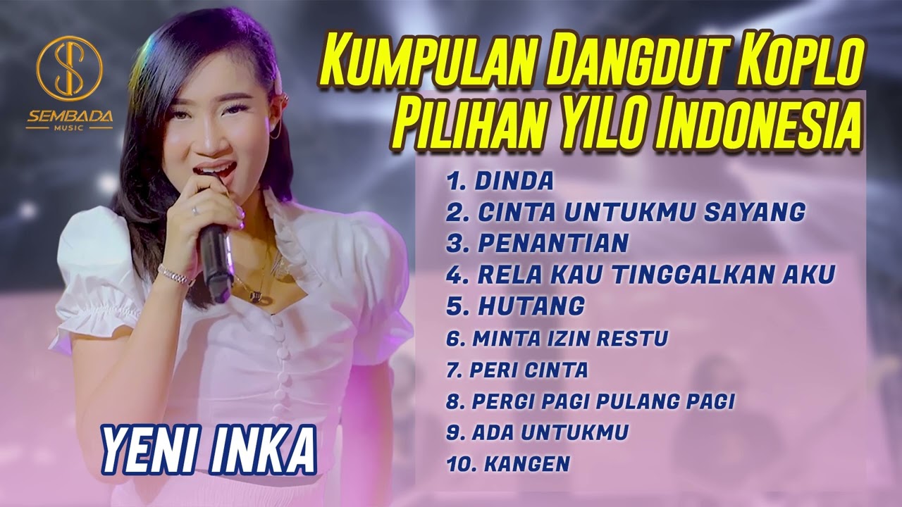 KUMPULAN DANGDUT KOPLO YENI INKA PILIHAN YILO INDONESIA | Dinda, Cinta ...
