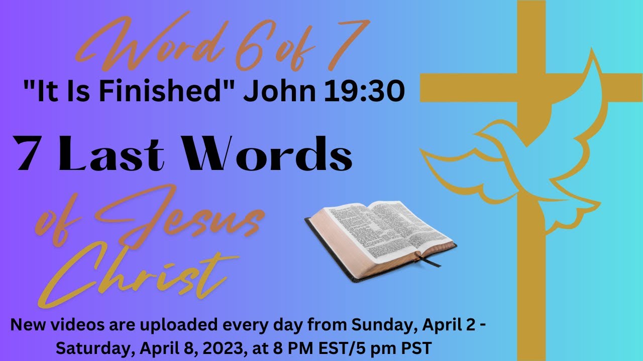 "It Is Finished" Jesus 6th Word on the the cross #7lastwords ...