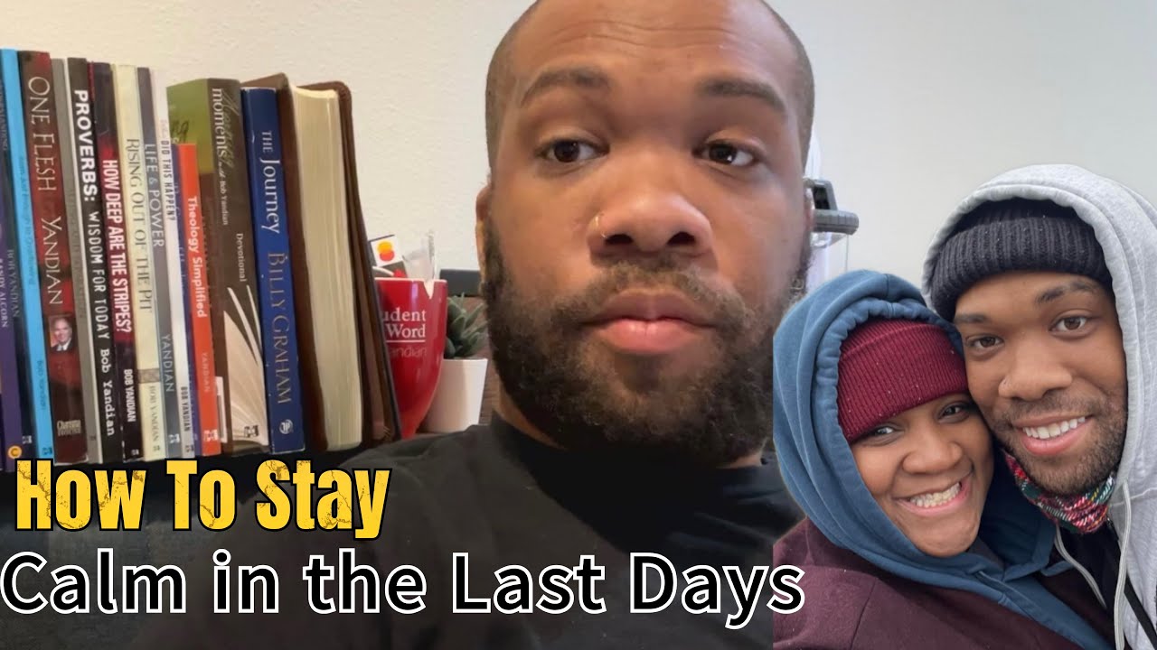 How To Stay Calm in the Last Days - YouTube