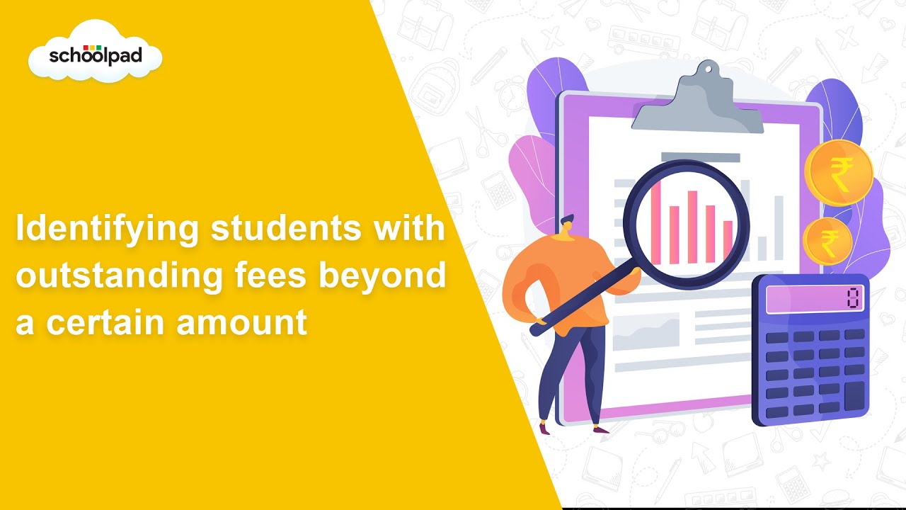 Identifying Students With Outstanding Fees Beyond a Certain Amount ...