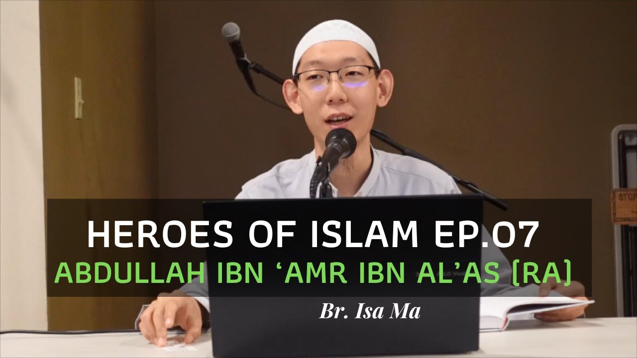 Heroes of Islam 07 - Abdullah ibn 'Amr ibn al-'As (RA) - Br. Isa Ma ...