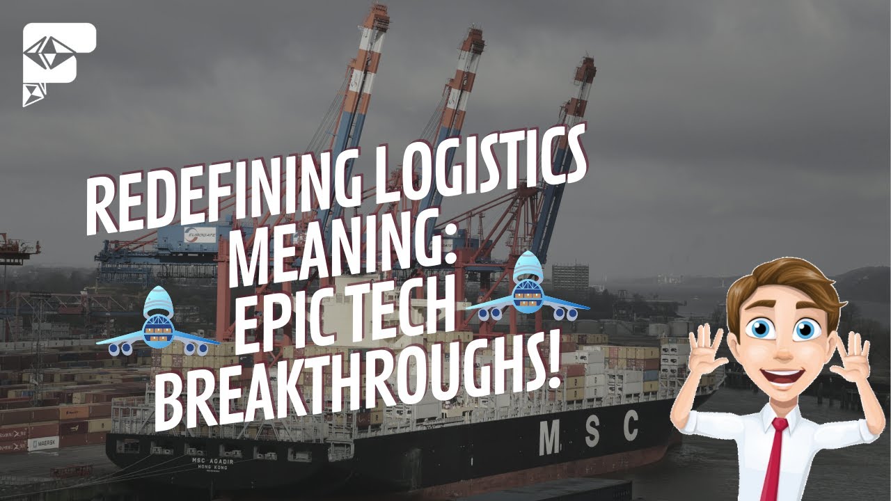 Redefining Logistics Meaning: Epic Tech Breakthroughs! - YouTube