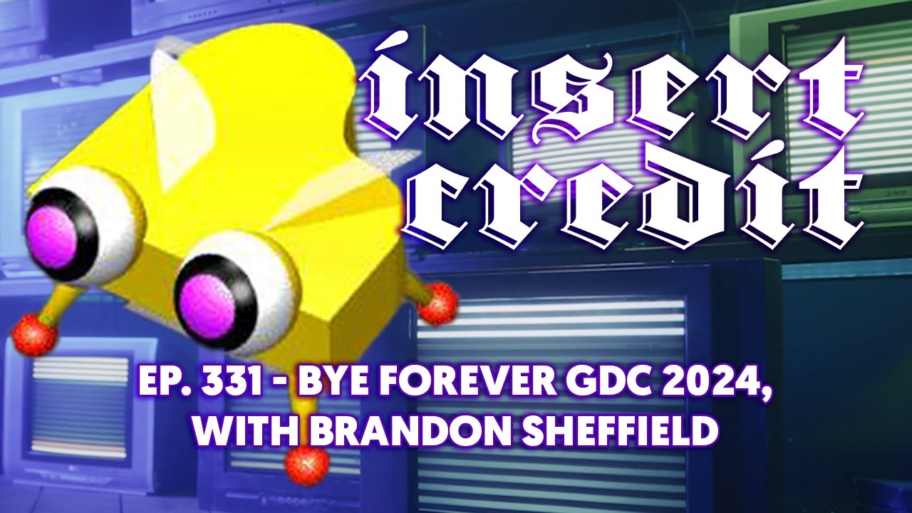 Insert Credit Show 331 - Bye Forever GDC 2024, with Brandon Sheffield ...