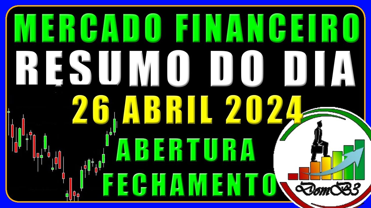 MERCADO FINANCEIRO RESUMO DO DIA DOM B3 26 04 2024 #trade #investimento ...