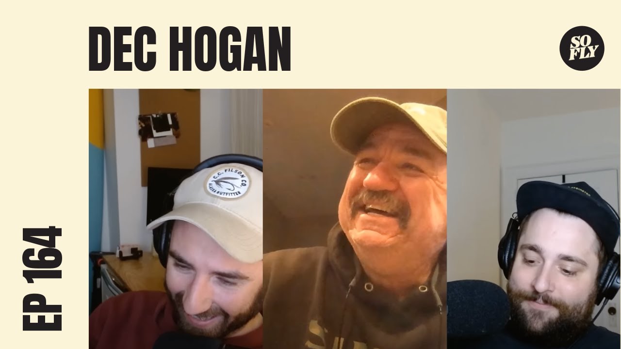 Dec Hogan and a Passion for Steelhead | EP 164 So Fly Fishing Podcast ...