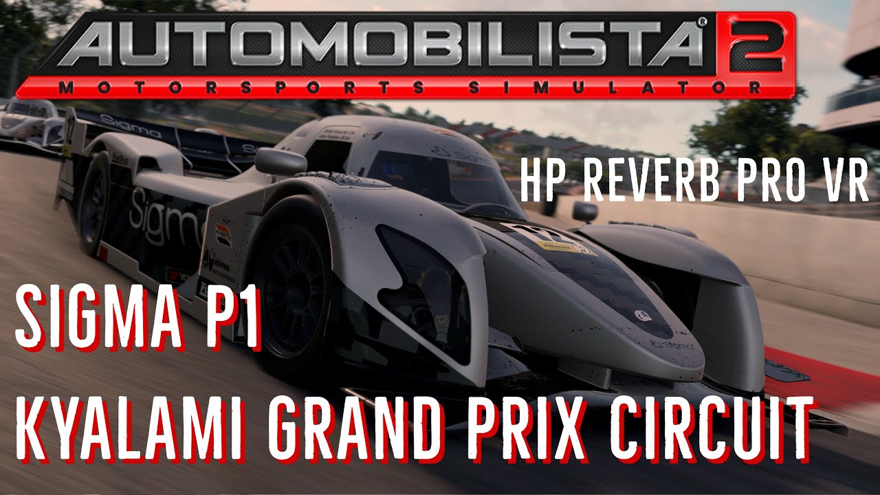 Sigma P1 & Kyalami Grand Prix Circuit, HP Reverb Pro VR | Automobilista ...