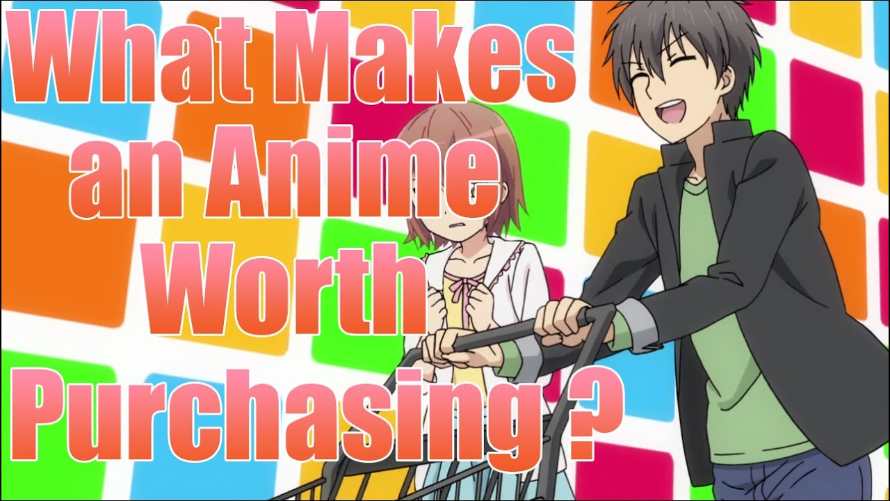 What Makes an Anime Worth Purchasing | Anime Discussion - YouTube