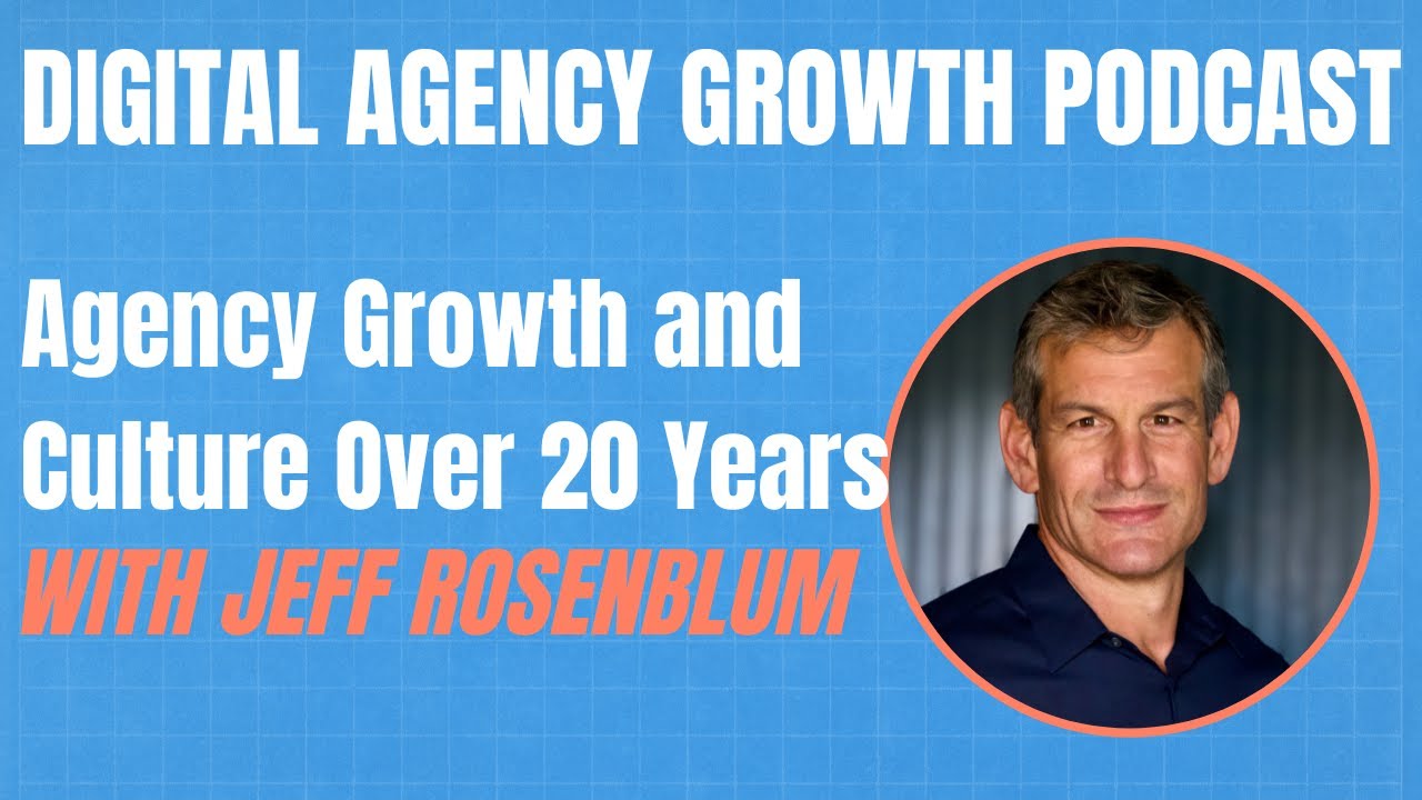 Jeff Rosenblum on Agency Growth and Culture Over 20 Years - YouTube