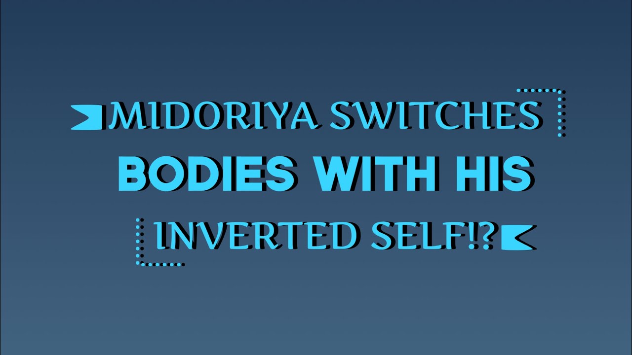 Midoriya Switches Bodies With His Inverted Self!? // MHA // Inverted AU ...