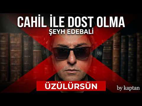 Şiir : Cahil İle Dost Olma || Edebali || Seslendirme : bykaptan #edebali #bykaptan #cahililedostolma