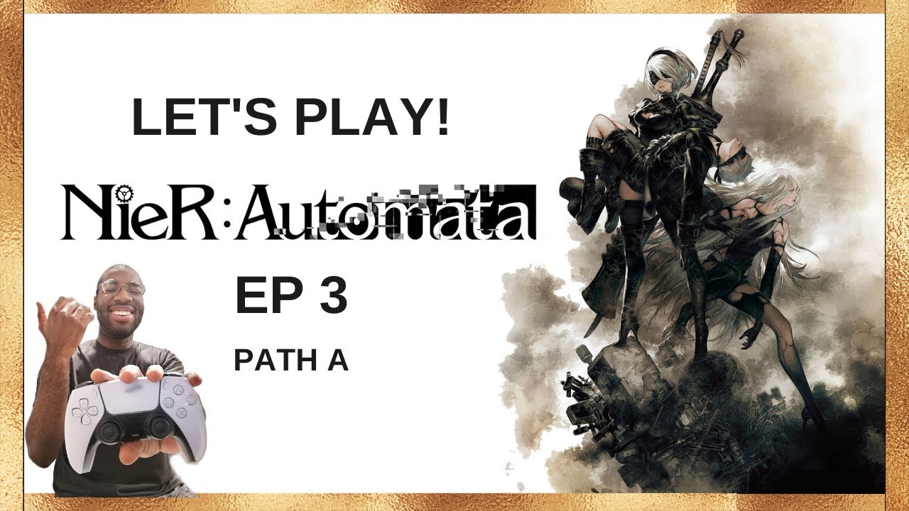 Let's Play! - NieR: Automata [EP 3] | Path A Full Walkthrough (First ...