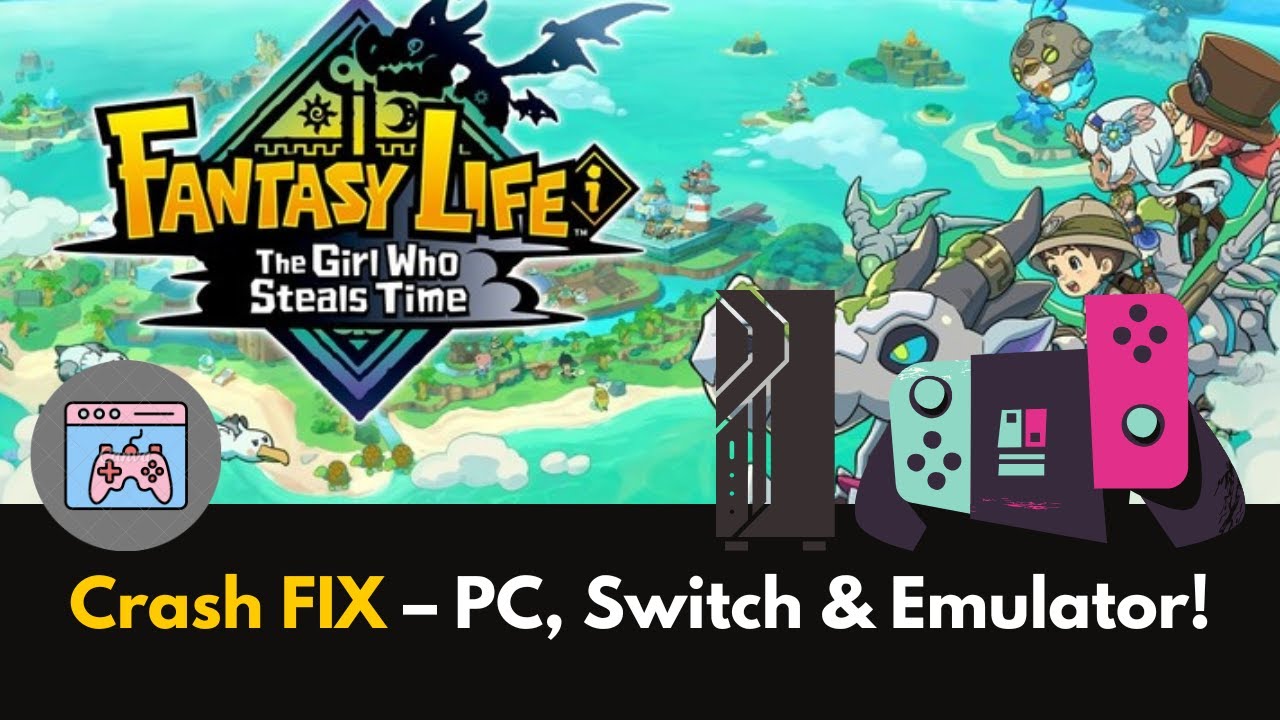 Fantasy Life Crash Fix (PC, Switch, Emulator) | Stop Random Crashes ...