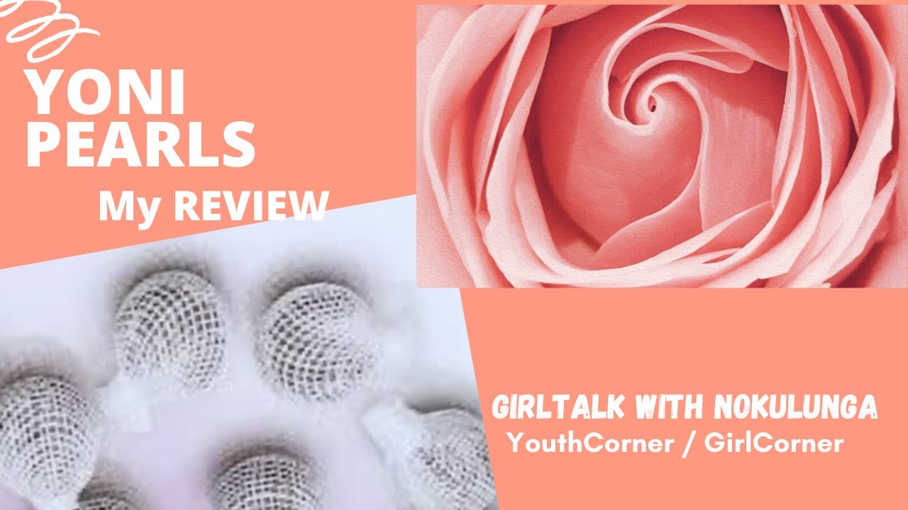Yoni Pearl Review I YouthCorner with Nokulunga I GirlCorner I Ep 45 ...