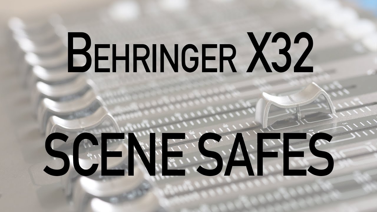 Behringer X32 Scene Safes, Parameter Safe, and Channel Safe - YouTube