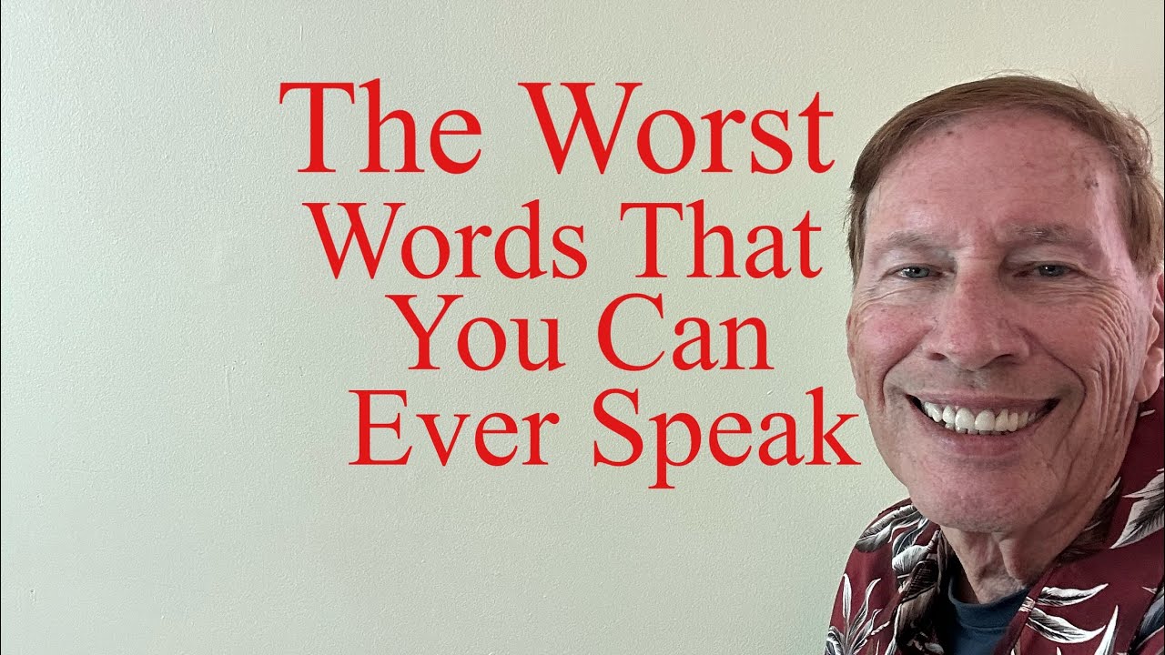 The Absolute Worst Words That You Can Ever Speak - YouTube