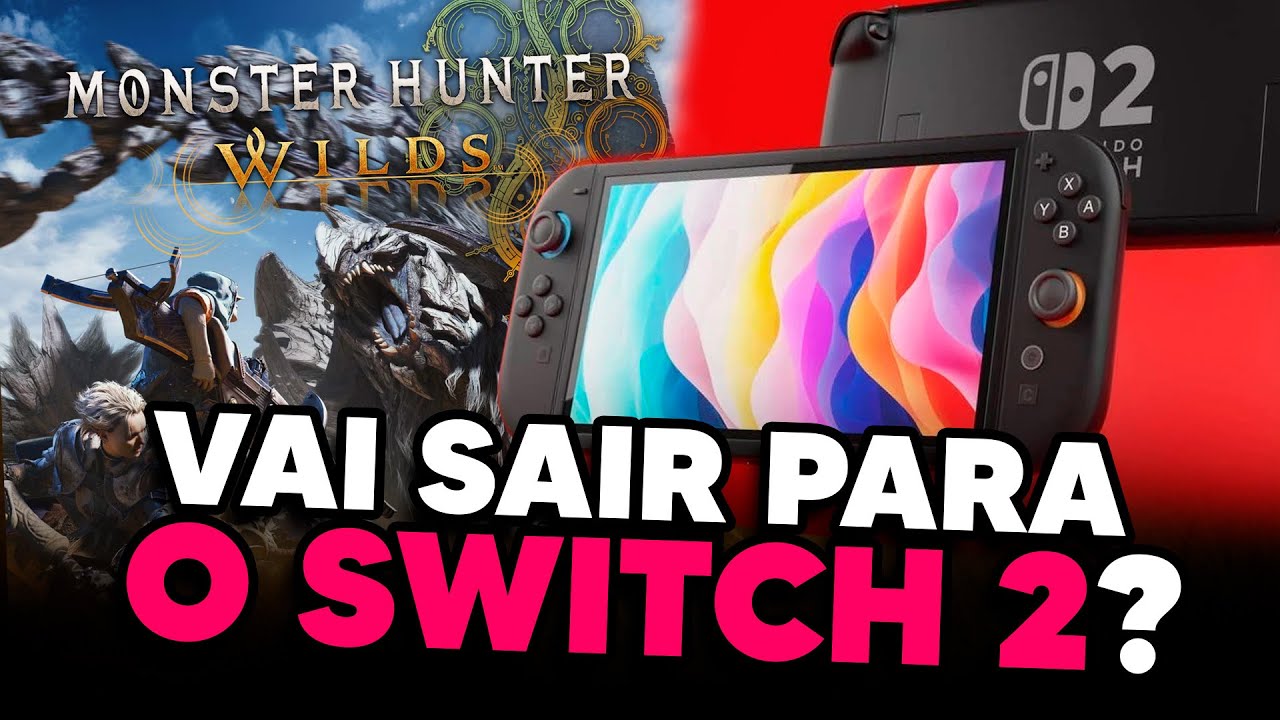 MONSTER HUNTER WILDS VIRÁ PARA O NINTENDO SWITCH 2? Será que os ANTIGOS ...