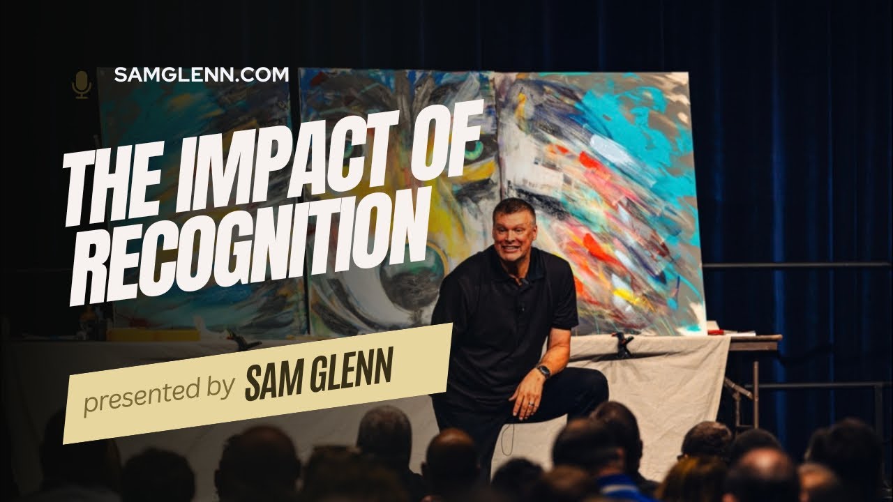 The Incredible Impact of Recognition by Sam Glenn - YouTube