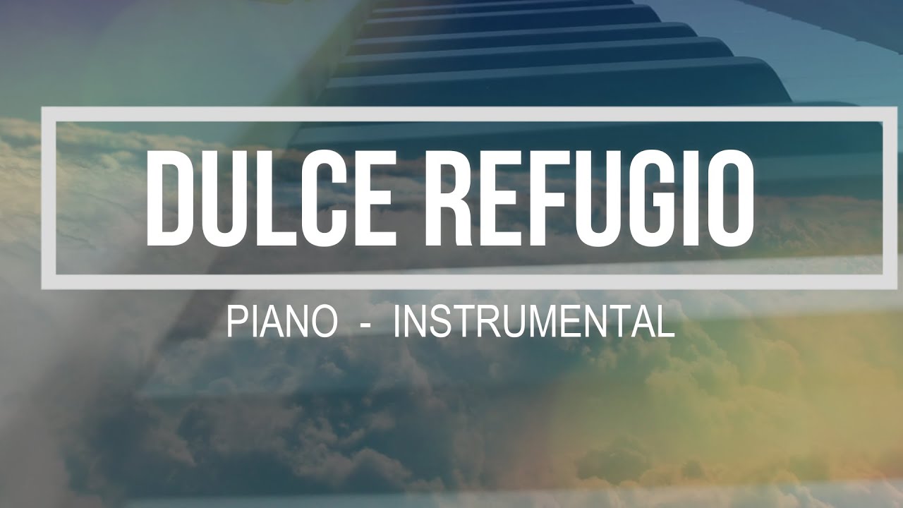 Dulce Refugio - Piano - Instrumental - YouTube