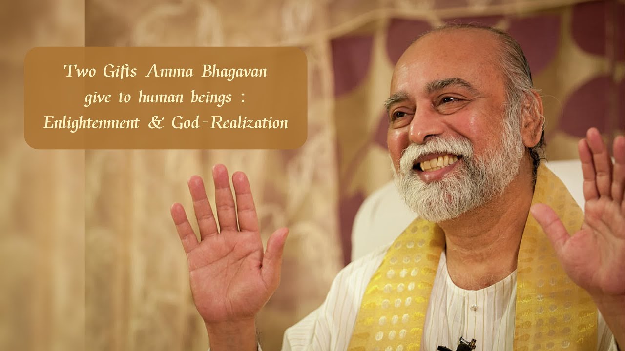 Sri Bhagavan - Two Gifts Amma Bhagavan give to human beings ...