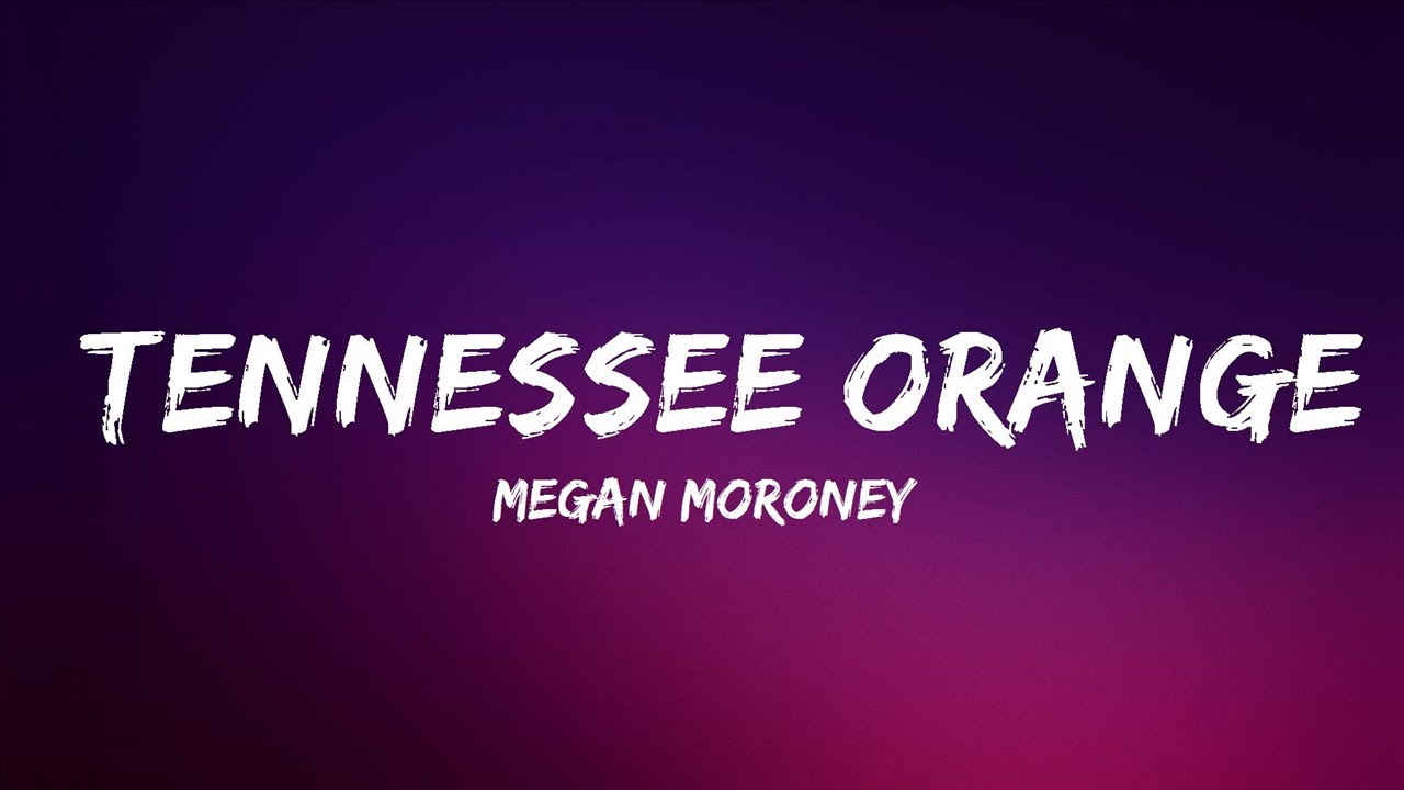 Megan Moroney - Tennessee Orange | Lyrics Video (Official) - YouTube