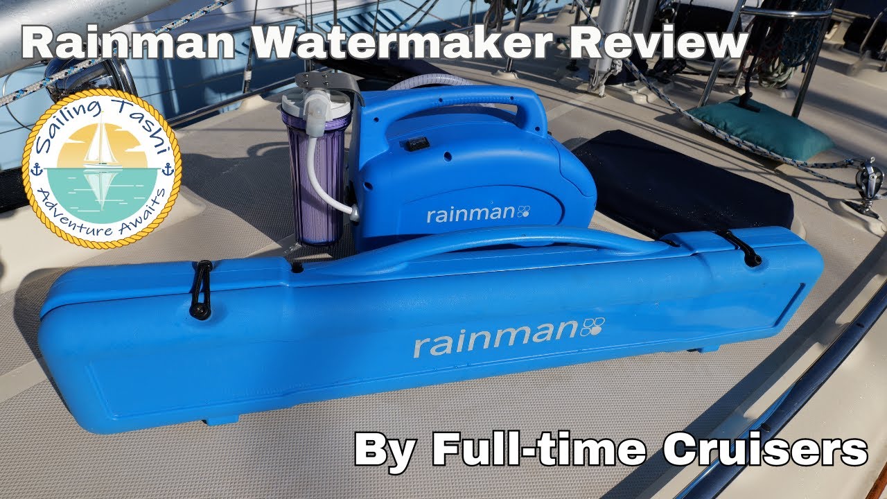 RAINMAN WATERMAKER REVIEW By Full-time Cruisers (Sailing Tashi Episode ...