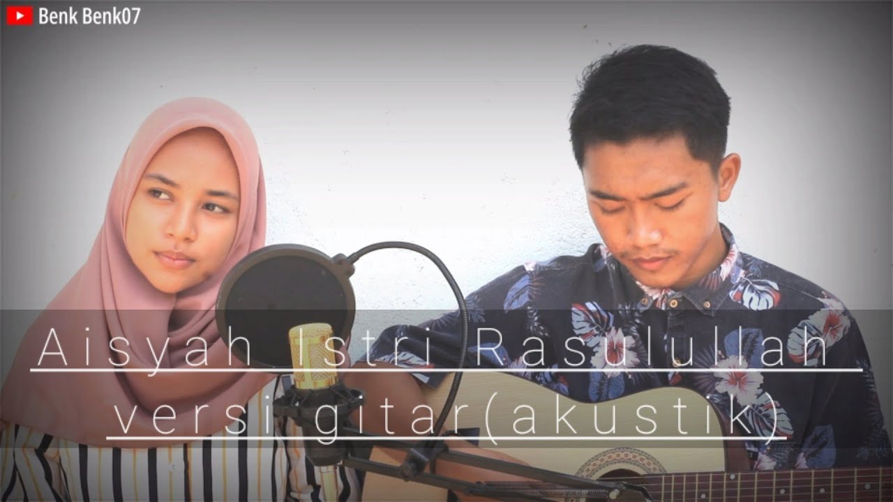 Aisyah istri rasulullah versi gitar acoustic cover by Galih saputra ft ...