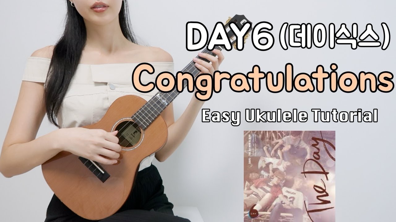 [우쿨렐레 튜토리얼] DAY6(데이식스) - Congratulations • 코드 8가지로 연주하는 쉬운 우쿨렐레 • Easy Ukulele Tutorial - YouTube