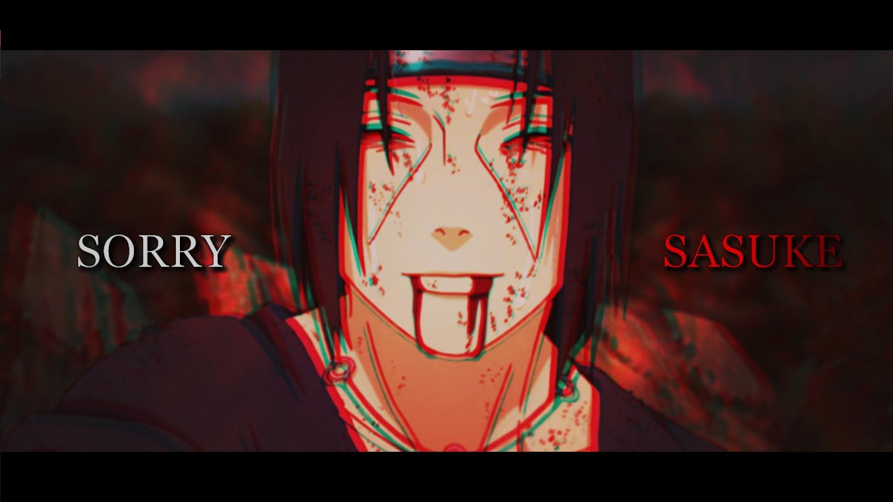 Sorry, Sasuke | ITACHI [4K] - YouTube