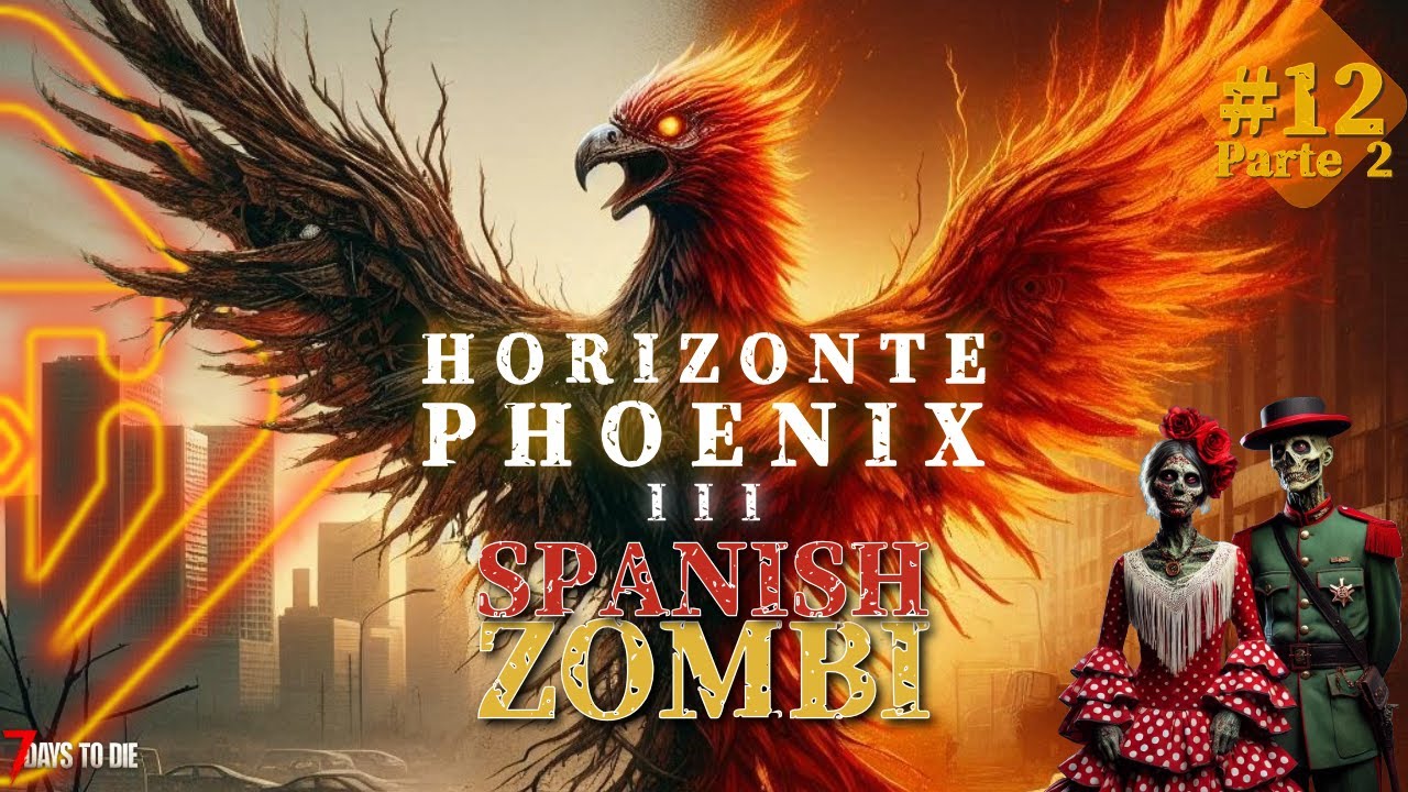 🐦‍🔥 SPANISH ZOMBI 🧟‍♂️ HORIZONTE PHOENIX III 🔷 EPISODIO #12 - Parte 2 💠 @TuLvOstr - YouTube