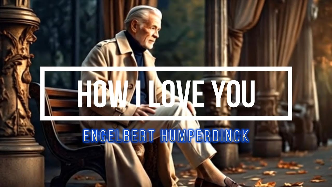 How I Love You | Engelbert Humperdinck (Lyrics) - YouTube