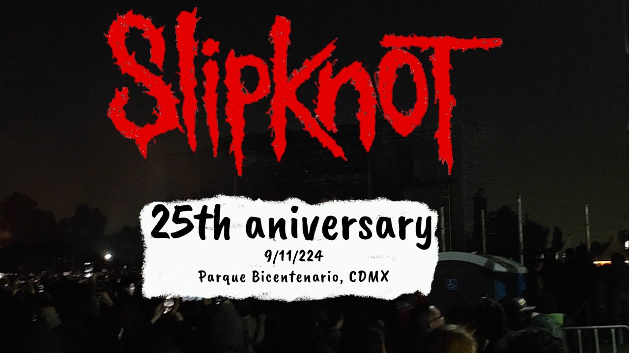 Slipknot 25th Aniversary Full Show, Parque Bicentenario, CDMX, 9/11 ...