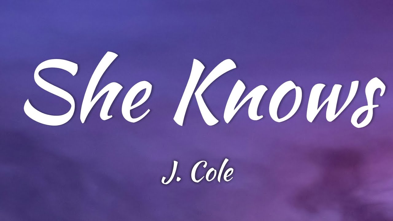 J. Cole - She Knows (Lyrics + Vietsub) - YouTube