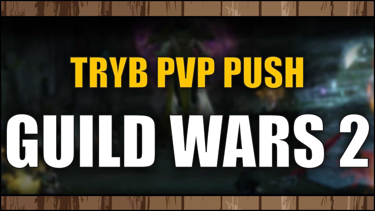 Guild Wars 2 - Push PvP (po czasie) - YouTube
