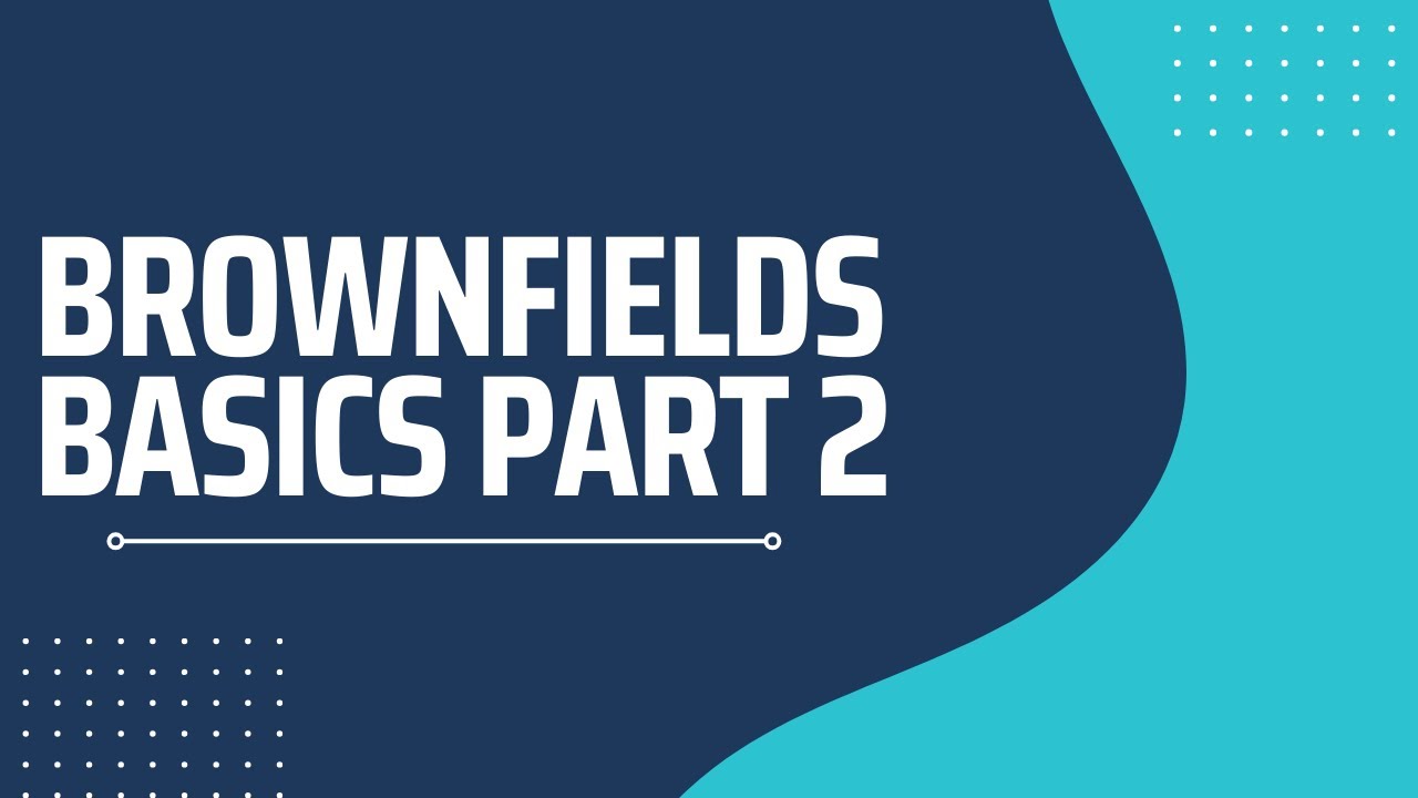 Education Series: Brownfield Basics Part 2 - YouTube