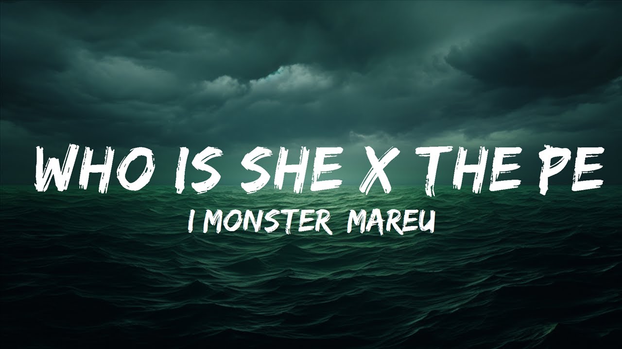 I Monster, Mareux - Who Is She x The Perfect Girl (TikTok Remix ...