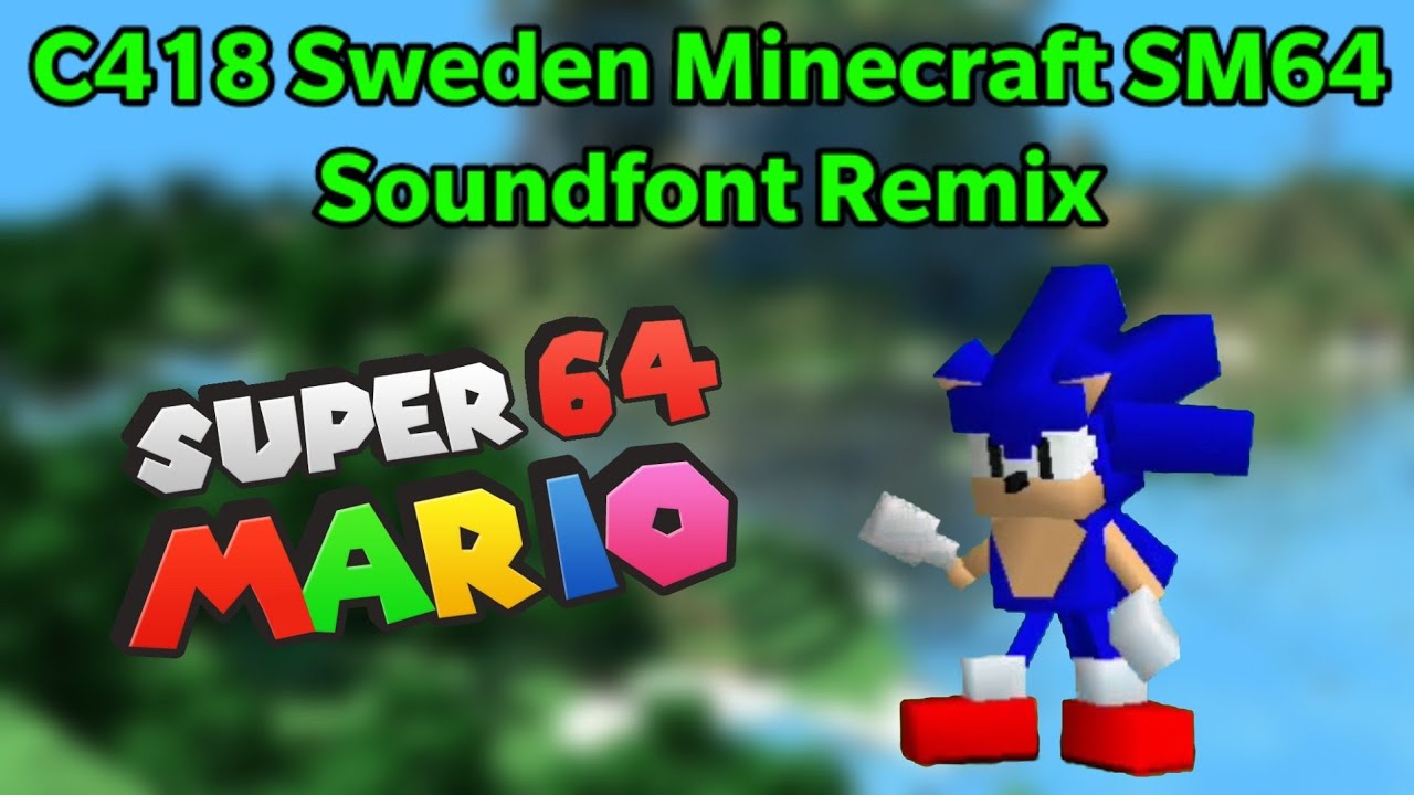 C418 Sweden Minecraft SM64 Soundfont Remix [Minecraft Sonic In SM64 ...