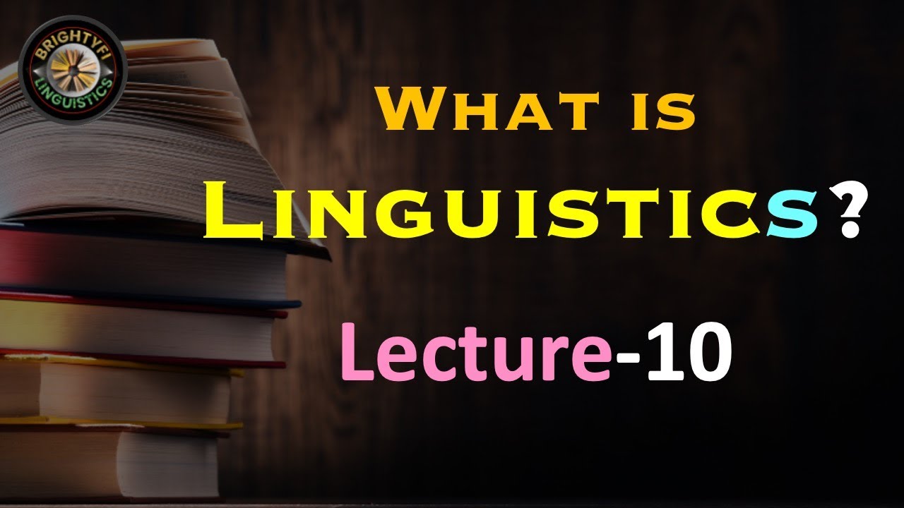 (Lecture-10), What is Linguistics? Analytical Study of Language ...