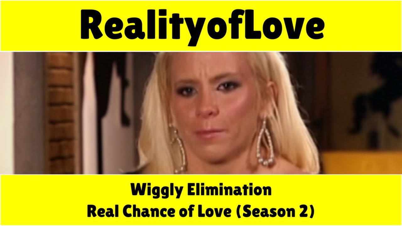 Real Chance of Love (Season 2) - Wiggly Elimination - YouTube