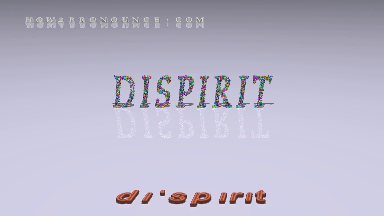 dispirit - pronunciation + Examples in sentences and phrases - YouTube