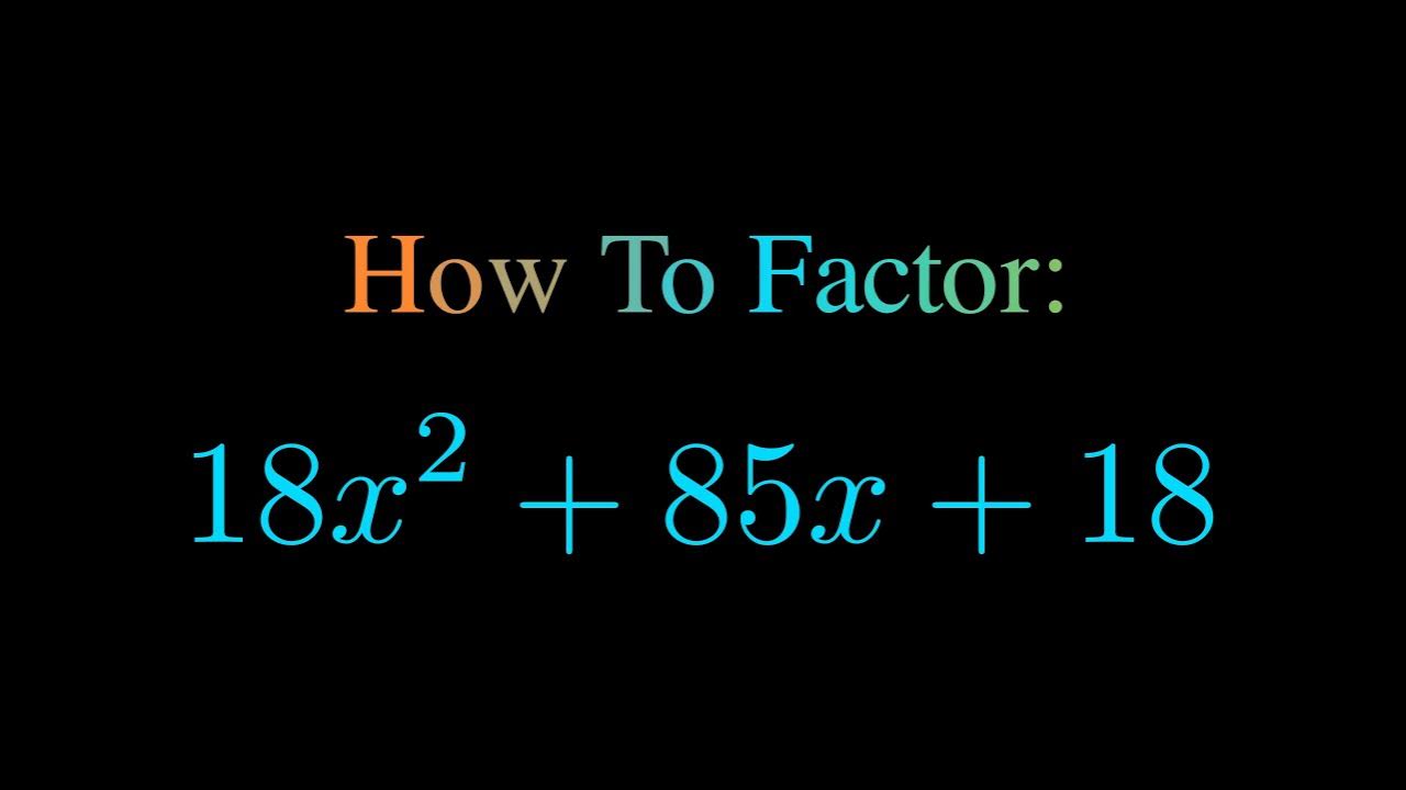 Factor 18x 2 85x 18 YouTube factor-18x-2-85x-18-youtube