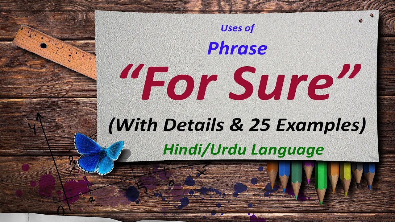 use of for sure in sentence | use of word for sure | use of sure to in ...