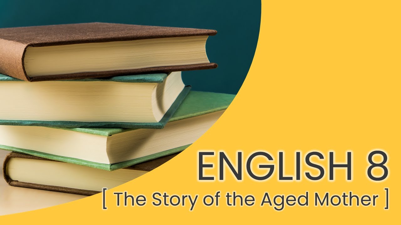 English 8 [ The Story of the Aged Mother ] - YouTube